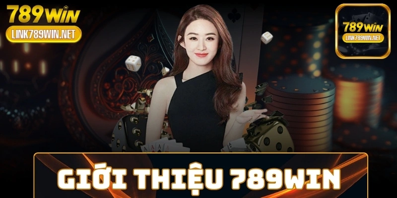 Giới Thiệu 789Win - Thương Hiệu Top Đầu Tại Việt Nam